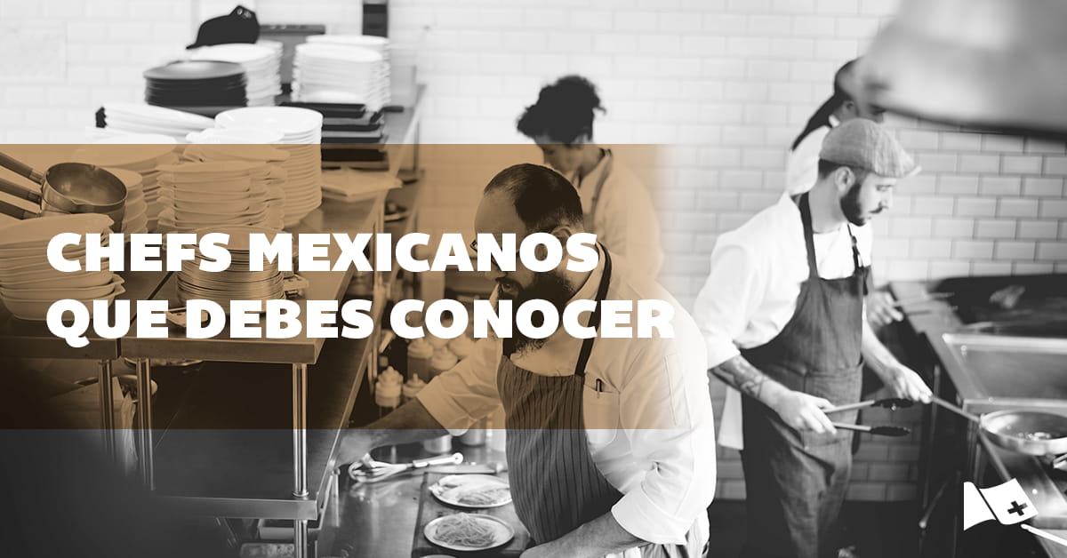 Chefs mexicanos que debes conocer si amas las comida