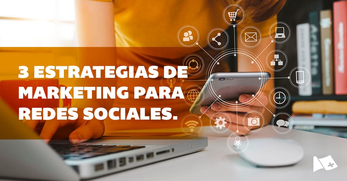 3 Estrategias de Marketing para Redes Sociales - ISU Universidad